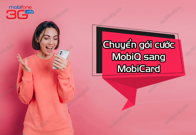 Hướng dẫn chuyển gói cước MobiQ sang MobiCard