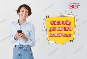 Cách hủy gói MF150 trả sau MobiFone thành công ngay