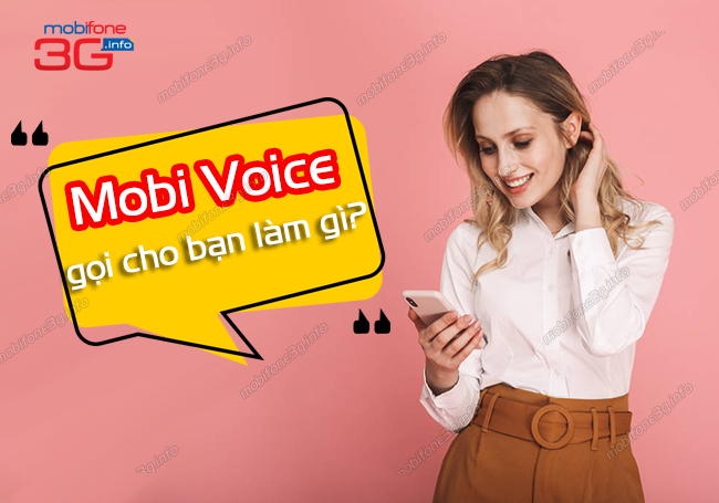 Mobi Voice là gì? Mobi Voice gọi cho bạn làm gì?